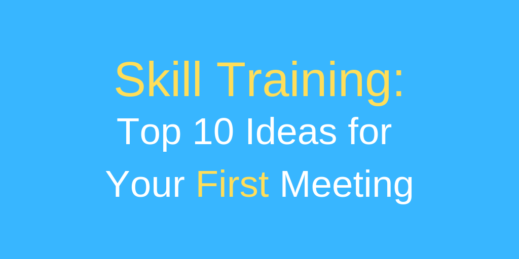 MarkHowellLive.com | Skill Training: Top 10 Ideas for Your First Meeting