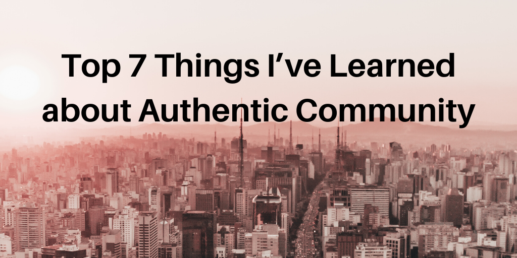 MarkHowellLive.com | Top 7 Things I’ve Learned about Authentic Community